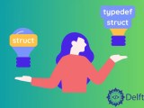 Difference Between Struct And Typedef Struct In C Delft Stack