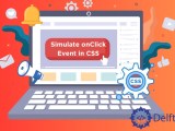 How To Simulate The Onclick Event In Css Delft Stack