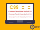 How To Change Text Opacity In Css Delft Stack