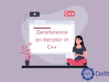 Dereference An Iterator In C Delft Stack