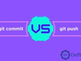 Git Commit Vs Git Push Delft Stack