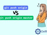 Difference Between Git Push Origin And Git Push Origin Master Delft Stack