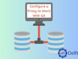 How To Configure A Proxy To Work With Git Delft Stack