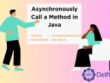How To Asynchronously Call A Method In Java Delft Stack