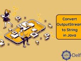 How To Convert Outputstream To String In Java Delft Stack