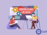 What Is A Driver Class In Java Delft Stack
