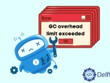 Gc Overhead Limit Exceeded Error In Java Delft Stack