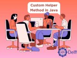 How To Custom Helper Method In Java Delft Stack