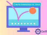 在 Java 中创建动画 D栈 Delft Stack