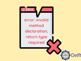 How To Fix Java Invalid Method Declaration Return Type Required