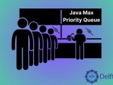 How To Get Maximum Value From A Priority Queue In Java Delft Stack