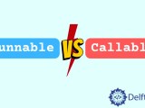 Runnable Vs Callable Interface In Java Delft Stack