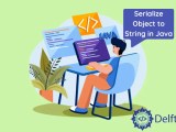 How To Serialize Object To String In Java Delft Stack