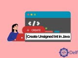 How To Create Unsigned Int In Java Delft Stack