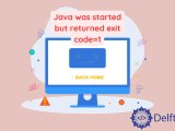 How To Fix Java Was Started But Returned Exit Code 1 Delft Stack