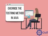 How To Override The Tostring Method In Java Delft Stack