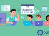 How To Get Child Element In Javascript Delft Stack