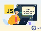 How To Change String Character In Javascript Delft Stack