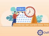 How To Get Current Date Time In Javascript Delft Stack