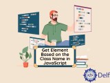 在 Javascript 中根据类名获取元素 D栈 Delft Stack