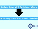 How To Replace Space With Dash In Javascript Delft Stack