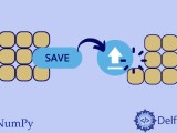How To Save And Load Numpy Array In Python Delft Stack