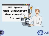 How To Ignore Case Sensitivity When Comparing Strings In Php Delft Stack