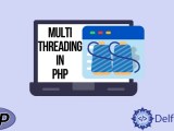 How To Achieve Multithreading In Php Delft Stack