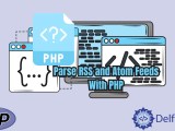 How To Parse Rss And Atom Feeds With Php Delft Stack