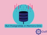 How To Run Postgresql In Memory Only Delft Stack
