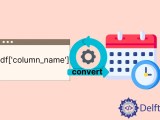 How To Convert Pandas Column To Datetime Delft Stack