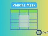 How To Mask In Pandas Delft Stack