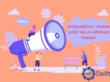 How To Fix Attributeerror Module Urllib Has No Attribute Request