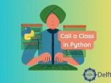 How To Call A Class In Python Delft Stack