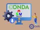 How To Install Opencv In Python Conda Delft Stack