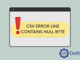 How To Fix Csv Error Line Contains Null Byte In Python Delft Stack