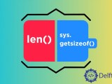 The Difference Between Len And Sys Getsizeof In Python Delft Stack