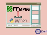 Ffmpeg In Python Script Delft Stack