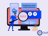 How To Find Maximum Value In Python Dictionary Delft Stack