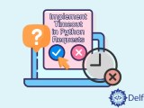 How To Implement Timeout In Python Requests Delft Stack