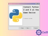 How To Install Python 2 And 3 On The Same Device Delft Stack