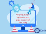 How To Fix Python Overflowerror Python Int Too Large To Convert To C
