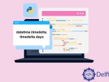 Python Datetime Timedelta Timedelta Days Attribute Delft Stack