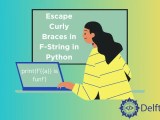 How To Escape Curly Braces In F String In Python Delft Stack