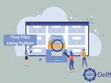 How To Find Files Using Python Delft Stack