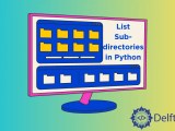 How To List Subdirectories In Python Delft Stack