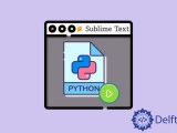 在 Sublime Text 3 中运行 Python 代码 D栈 Delft Stack