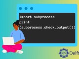 Subprocess Check Output In Python Delft Stack