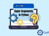 Super Arguments In Python Delft Stack