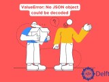 How To Fix Python Valueerror No Json Object Could Be Decoded Delft Stack